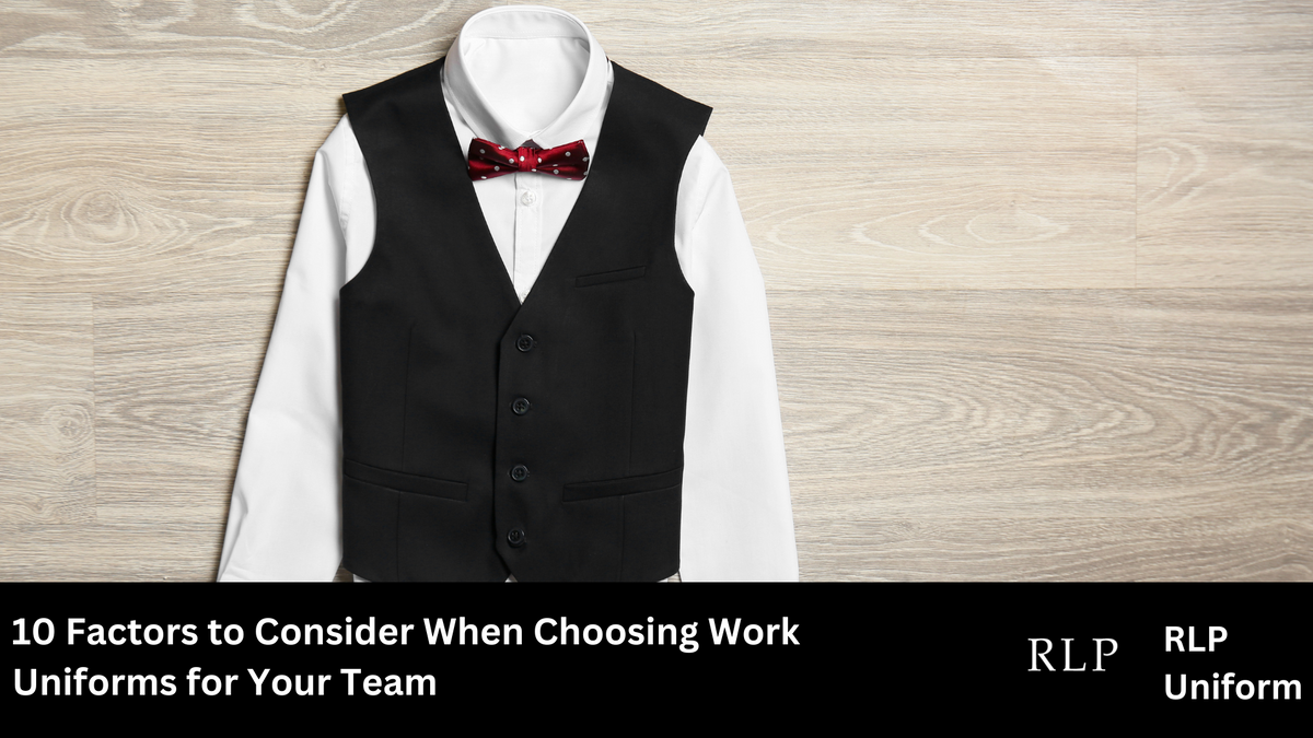 10 Factors to Consider When Choosing Work Uniforms for Your Team — RLP ...
